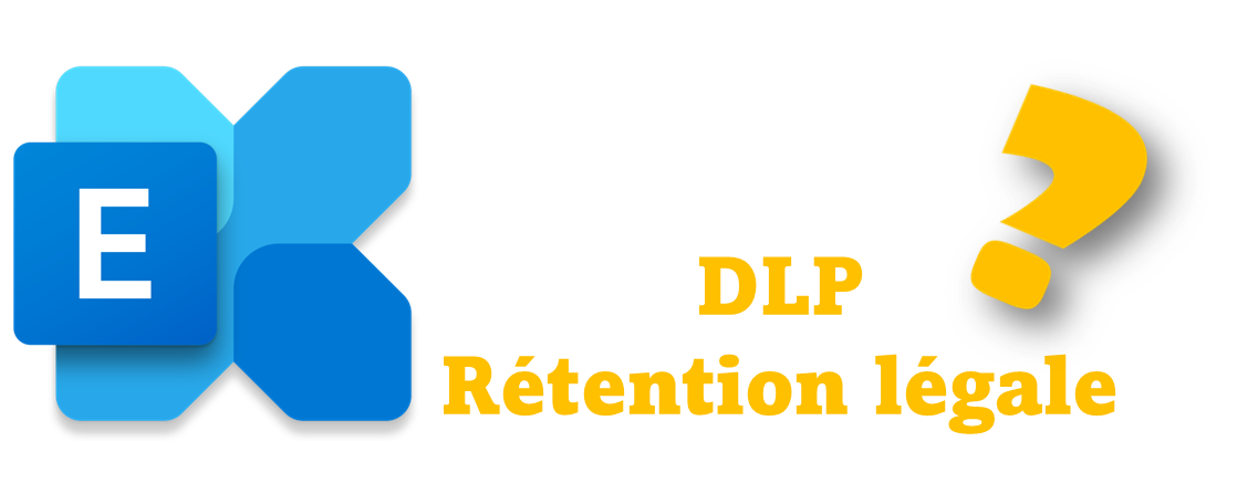 Exchange DLP et rétention légale